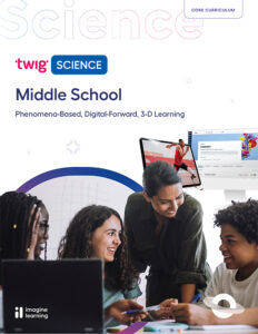 Twig Science Curriculum for PreK-8 | Imagine Learning